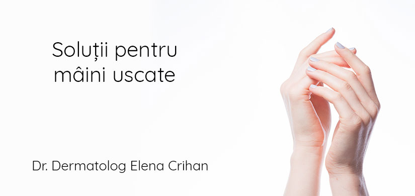 Mâini uscate Ce soluții avem? - www.medicdermatologieiasi.ro